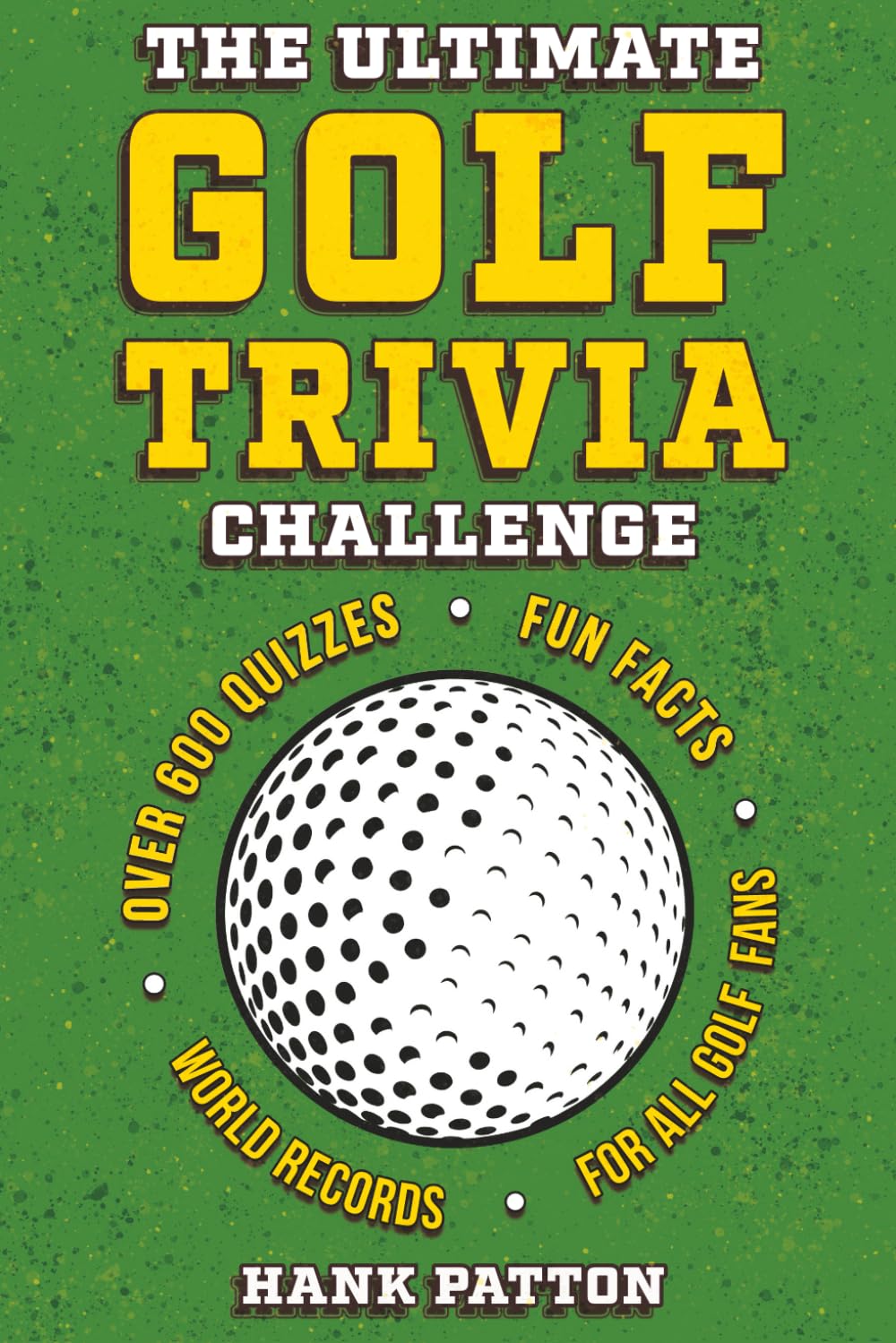 The Ultimate Golf Trivia Challenge: Over 600 Quiz Questions for Die ...